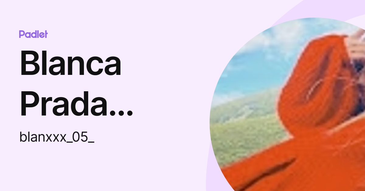 Blanca Prada Bernal (blanxxx_05_) profile | Padlet