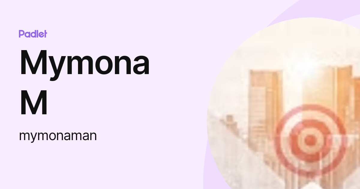 Mymona M (mymonaman) profile | Padlet