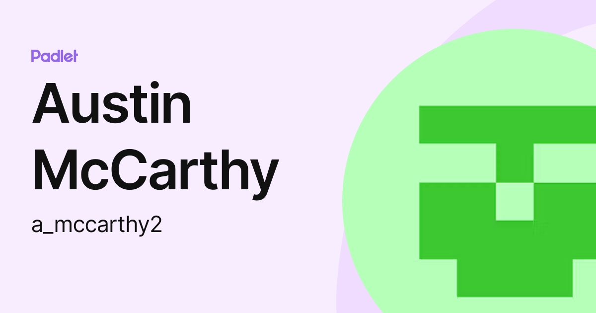 Austin McCarthy (a_mccarthy2) profile | Padlet