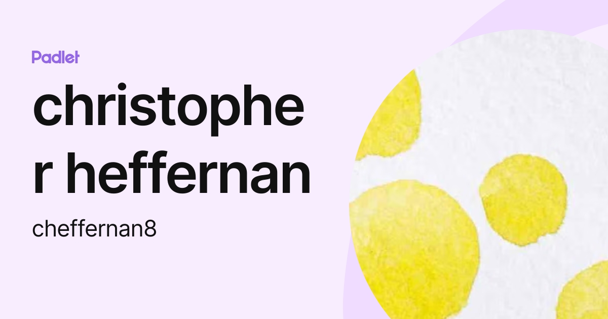 christopher heffernan (cheffernan8) profile | Padlet