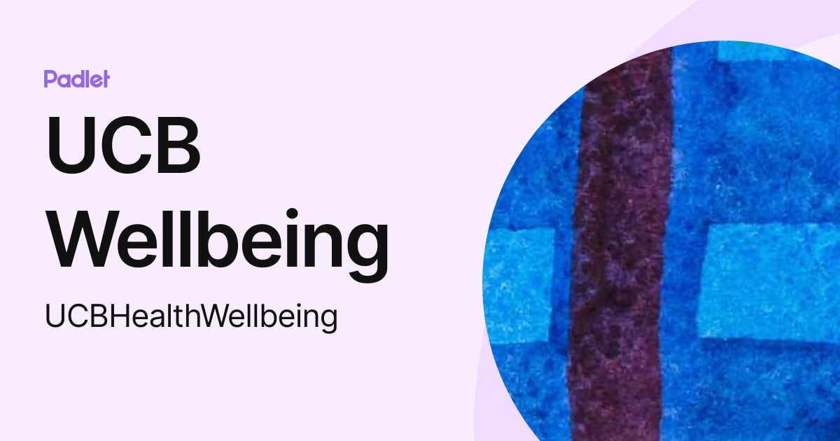 UCB Wellbeing (UCBHealthWellbeing) profile | Padlet