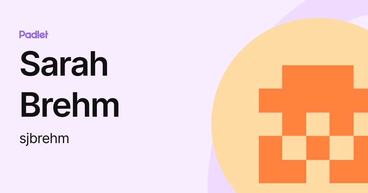 Sarah Brehm (sjbrehm) profile | Padlet