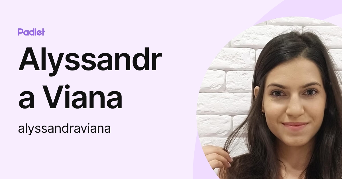 Alyssandra Viana (alyssandraviana) profile | Padlet