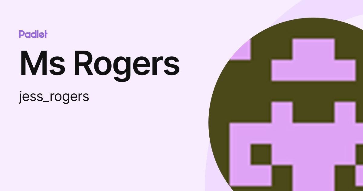 Ms Rogers (jess_rogers) profile | Padlet