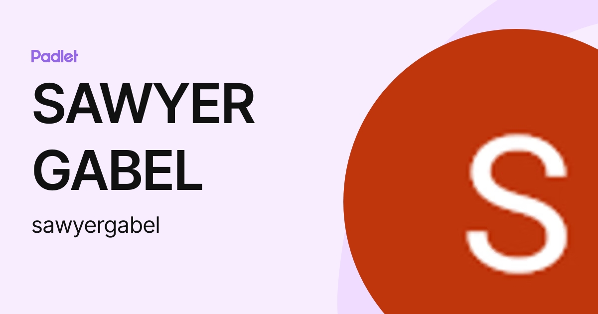 Sawyer Gabel Sawyergabel Profile Padlet