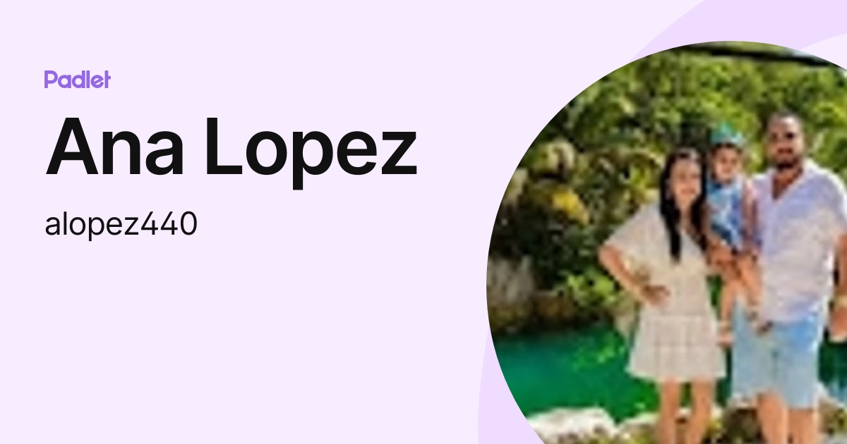 Ana Lopez (alopez440) profile | Padlet