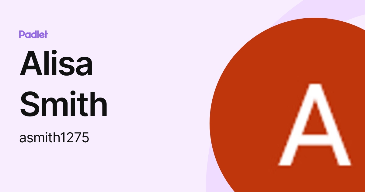 Alisa Smith (asmith1275) profile | Padlet