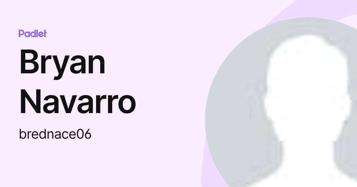 Bryan Navarro (brednace06) profile | Padlet