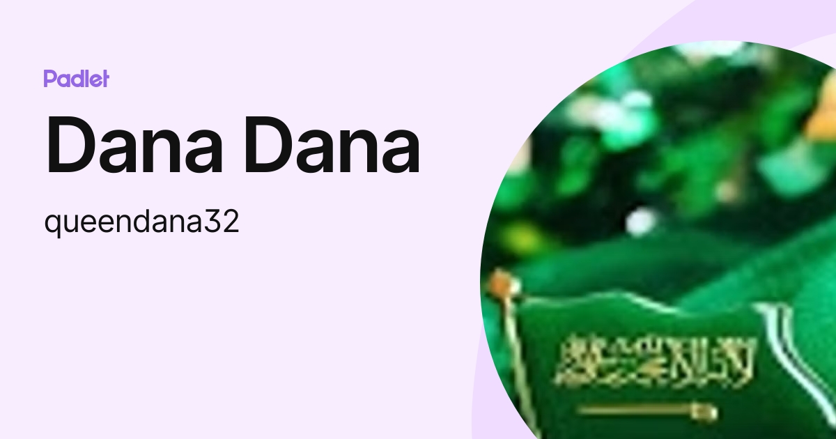 Dana Dana (queendana32) profile | Padlet