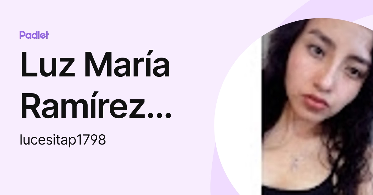 Luz María Ramírez Figueroa (lucesitap1798) profile | Padlet