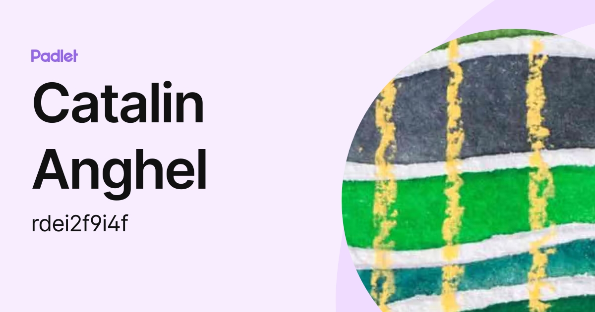 Catalin Anghel (rdei2f9i4f) profile | Padlet