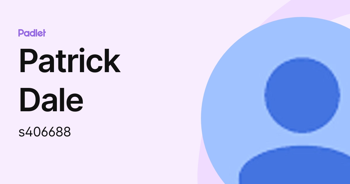 Patrick Dale (s406688) profile | Padlet