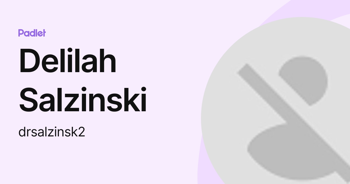 Delilah Salzinski (drsalzinsk1) profile | Padlet