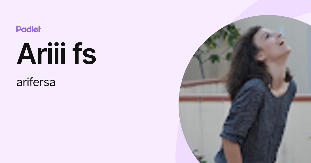 Ariii fs (arifersa) profile | Padlet