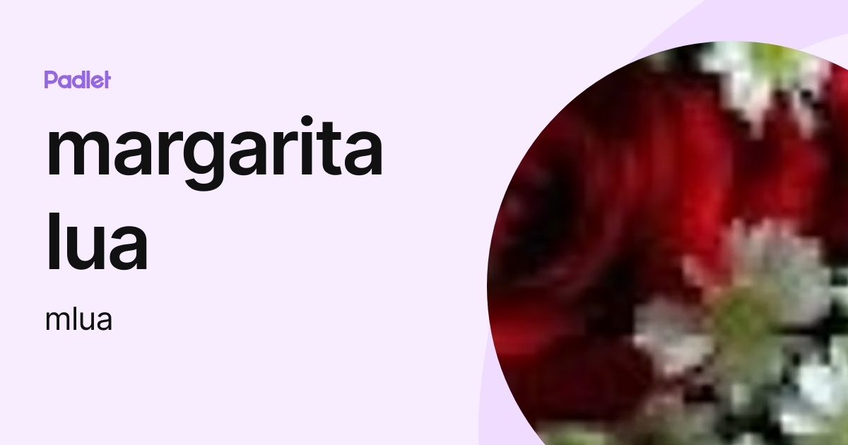 margarita lua (mlua) profile | Padlet