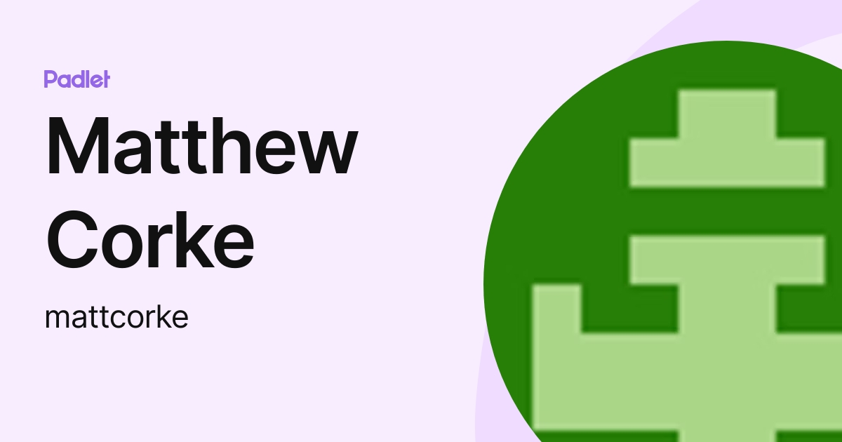 Matthew Corke (mattcorke) profile | Padlet