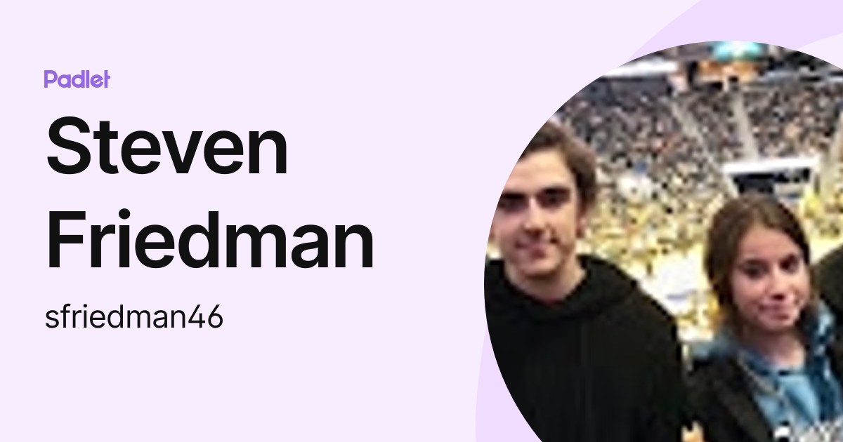 Steven Friedman (sfriedman46) profile | Padlet