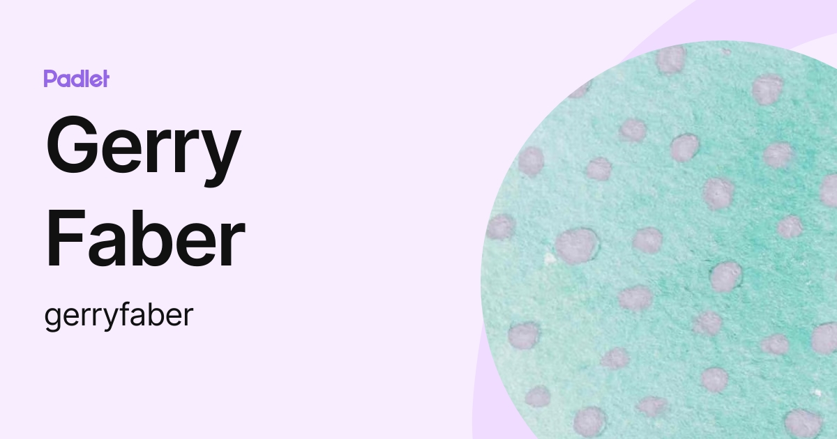 Gerry Faber (gerryfaber) profile | Padlet