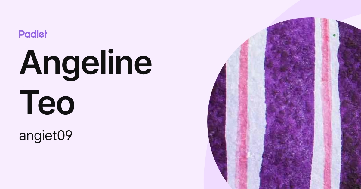 Angeline Teo (angiet09) profile | Padlet