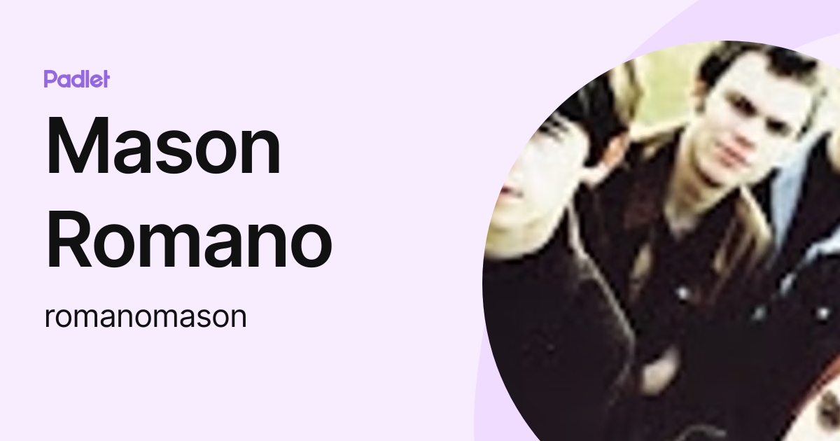 Mason Romano (romanomason) profile | Padlet