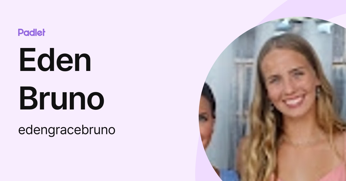 Eden Bruno (edengracebruno) profile | Padlet