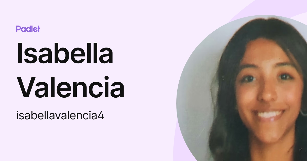 Isabella Valencia (isabellavalencia4) profile | Padlet