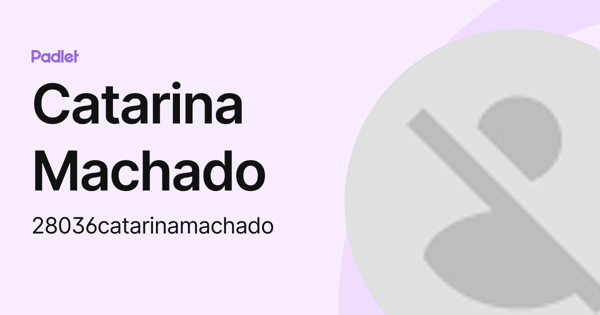 Catarina Machado (28036catarinamachado) profile | Padlet