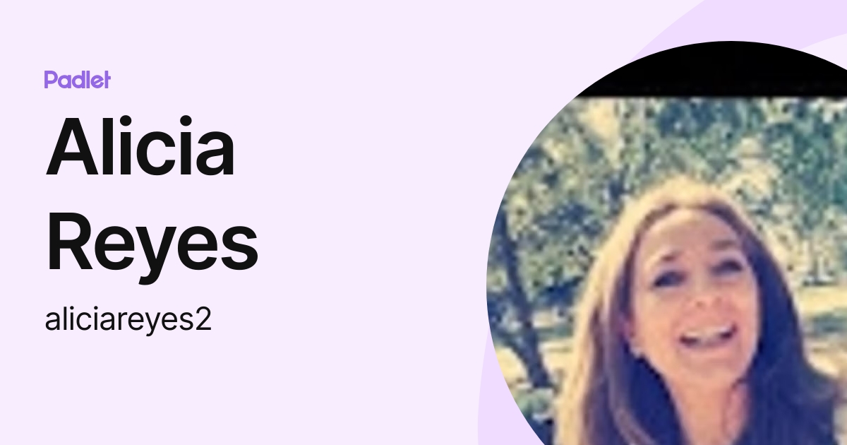 Alicia Reyes (aliciareyes2) profile | Padlet