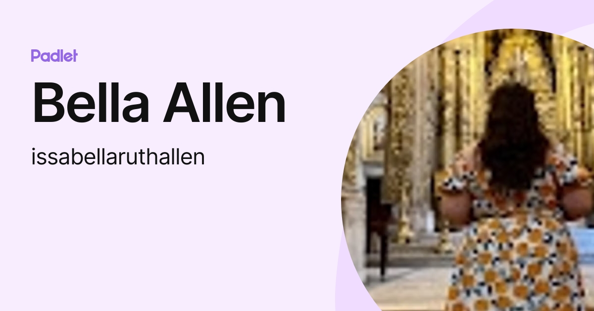 Bella Allen (issabellaruthallen) profile | Padlet