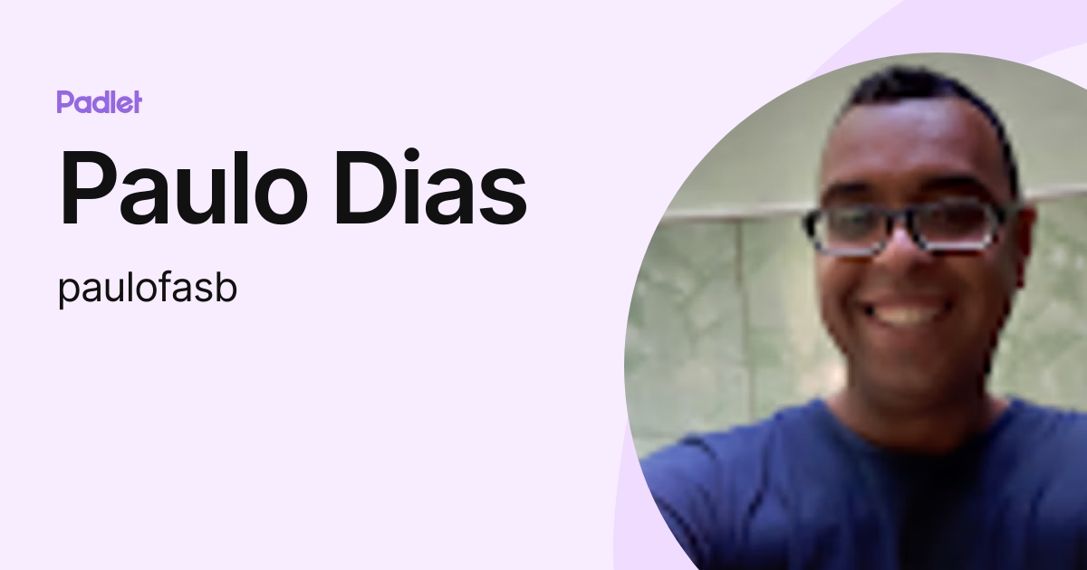 Paulo Dias (paulofasb) profile | Padlet