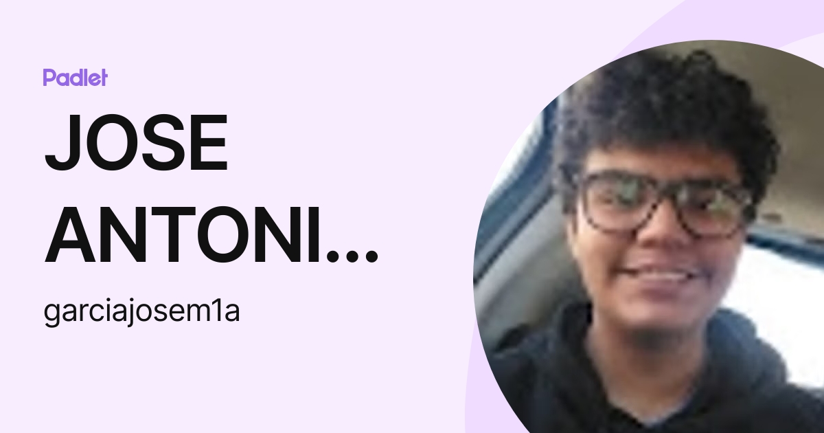 JOSE ANTONIO GARCIA LUCIO (garciajosem1a) profile | Padlet