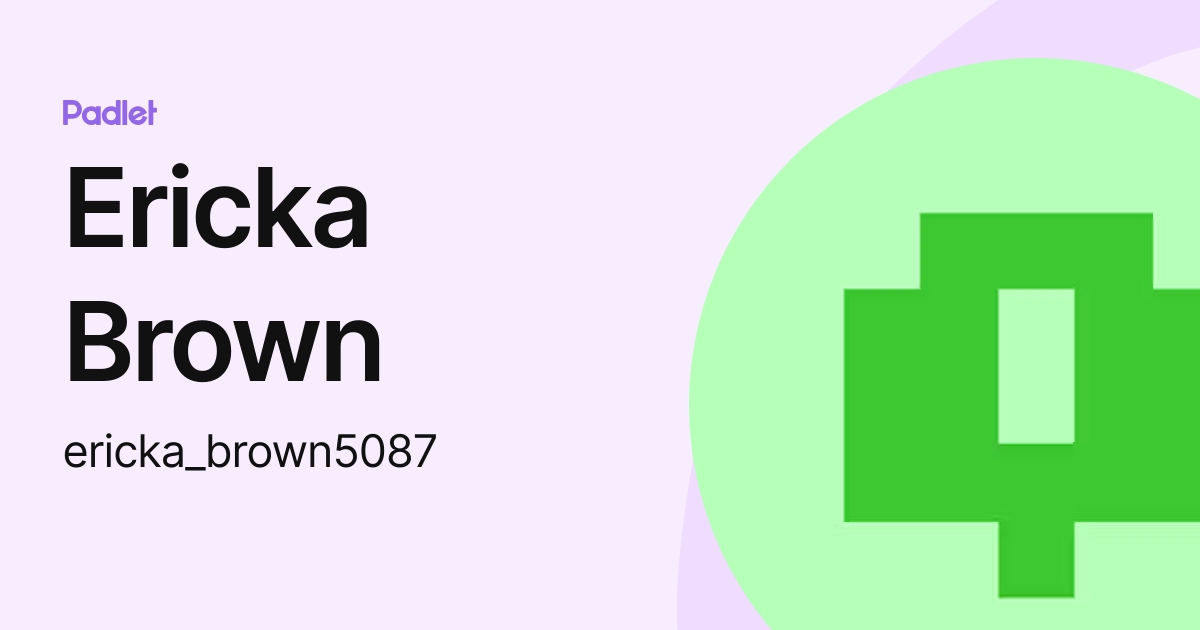 Ericka Brown (ericka_brown5087) profile | Padlet