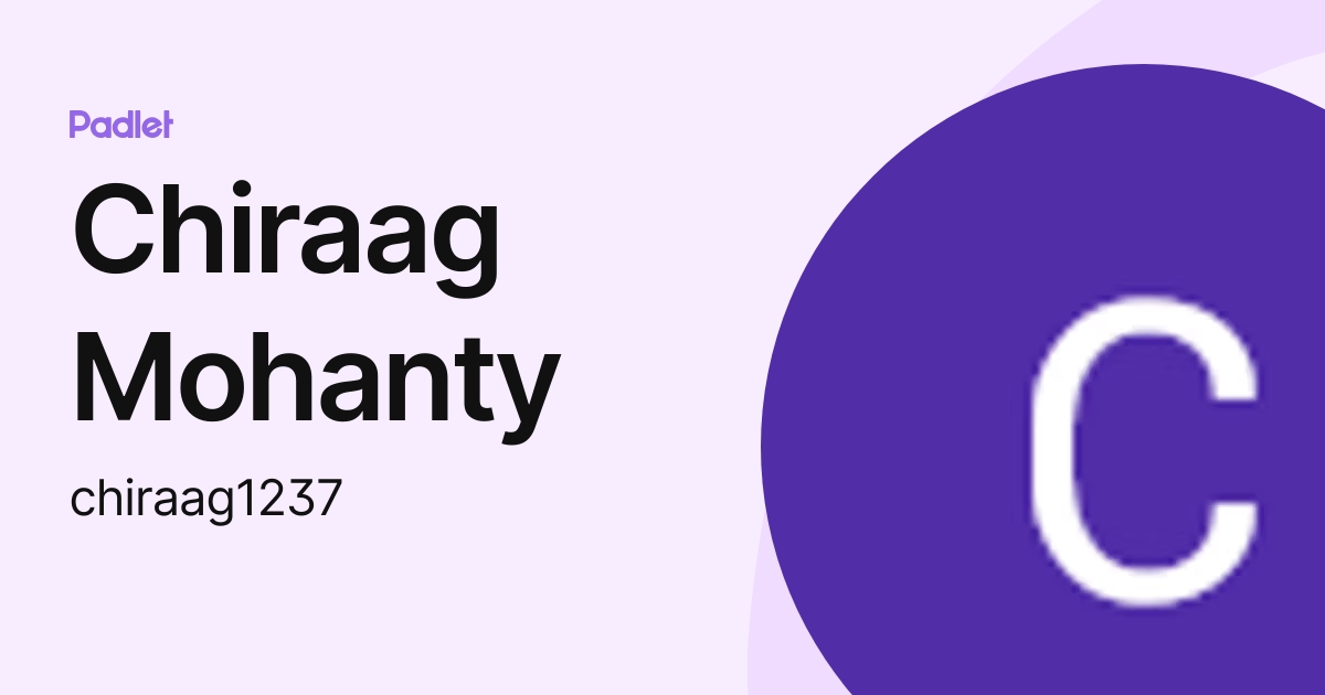 Chiraag Mohanty (chiraag1237) profile | Padlet