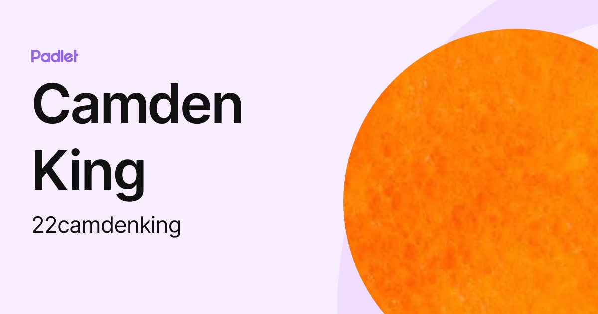 Camden King (22camdenking) profile | Padlet