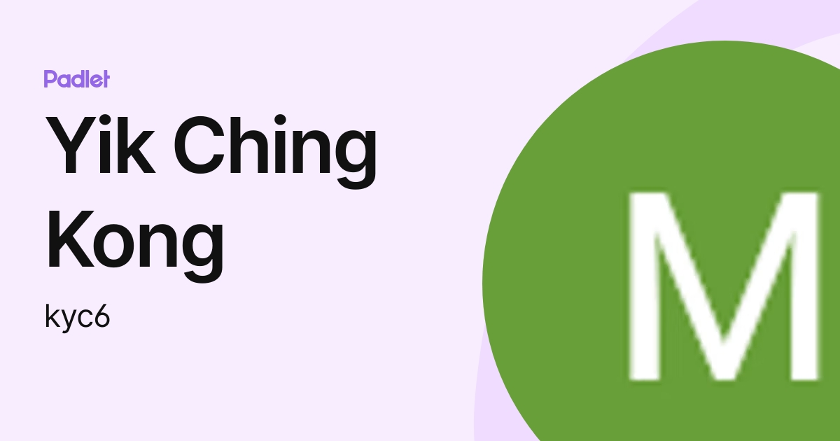 Yik Ching Kong (kyc6) profile | Padlet