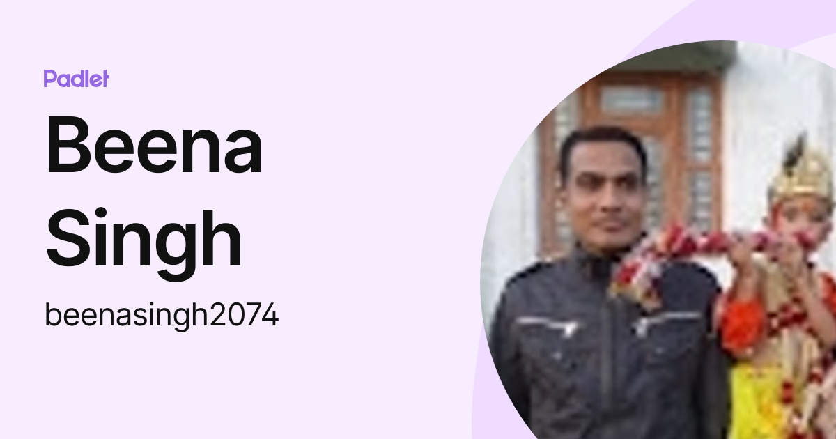 Beena Singh (beenasingh2074) profile | Padlet