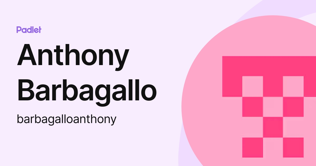 Anthony Barbagallo (barbagalloanthony) profile | Padlet