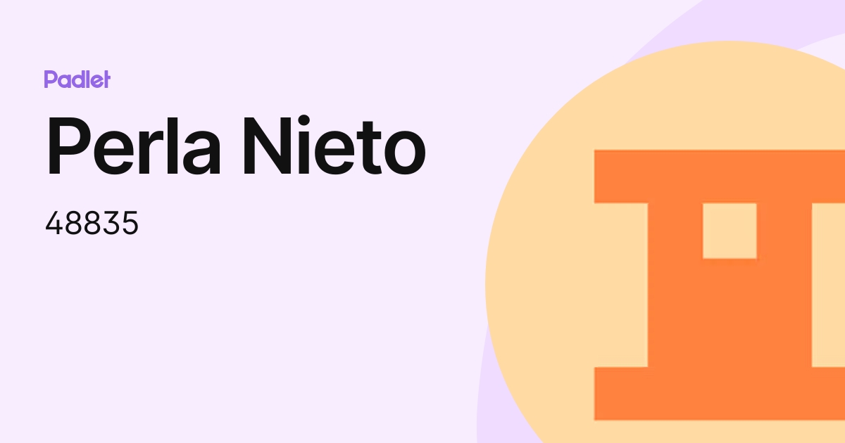 Perla Nieto (48835) profile | Padlet