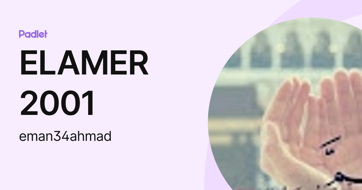 ELAMER 2001 (eman34ahmad) profile | Padlet