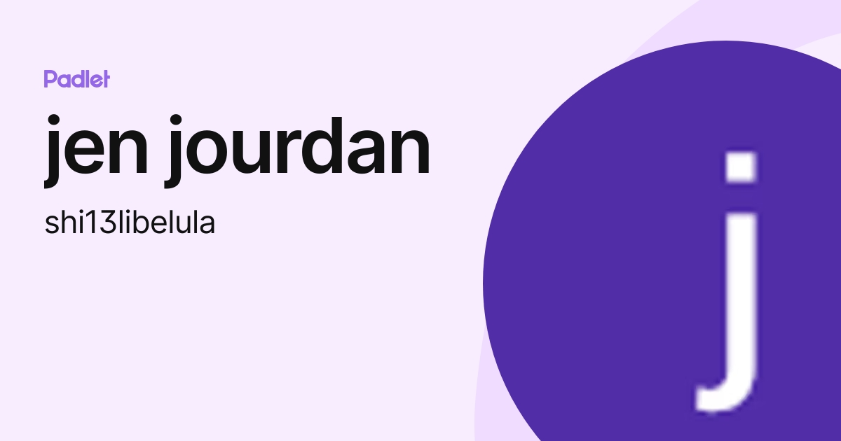 jen jourdan (shi13libelula) profile | Padlet