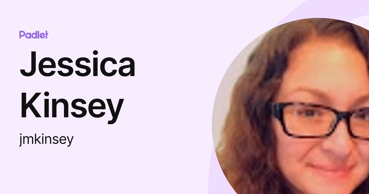 Jessica Kinsey (jmkinsey) profile | Padlet