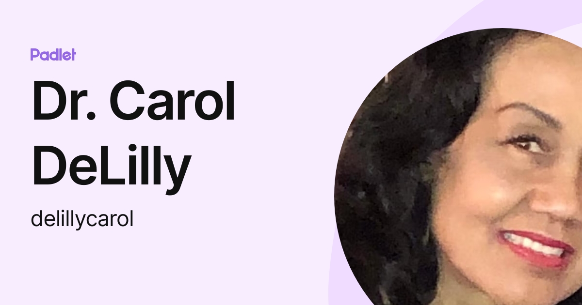 Dr. Carol DeLilly (delillycarol) profile | Padlet