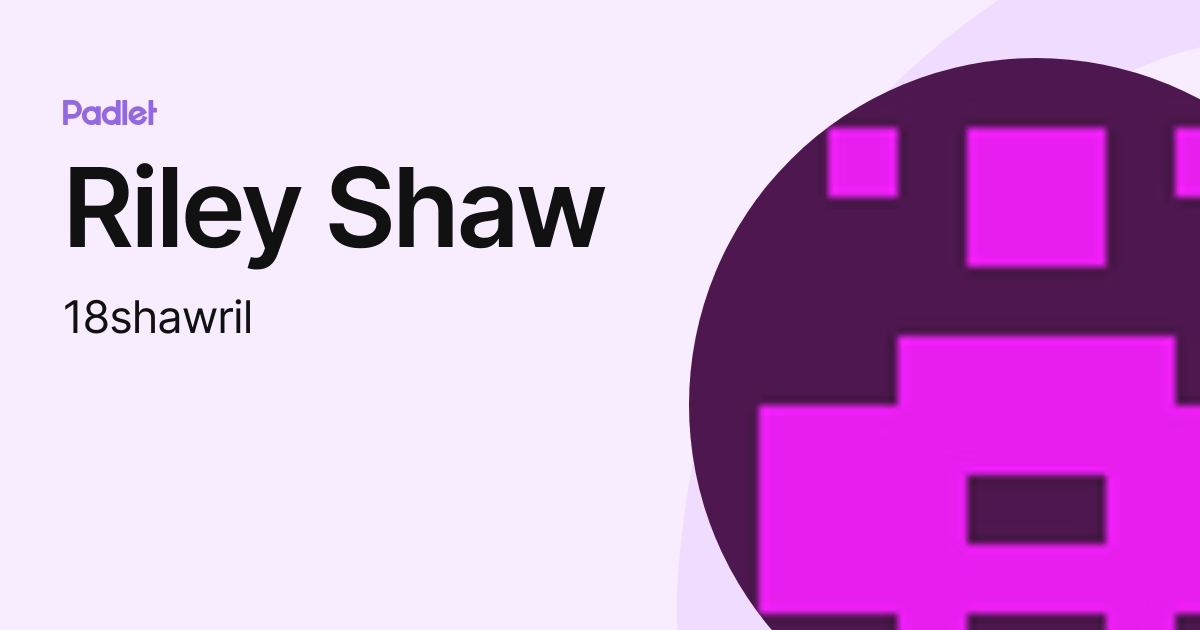 Riley Shaw (18shawril) profile | Padlet