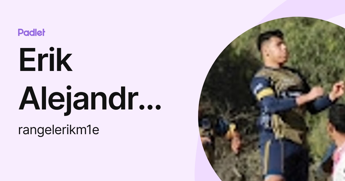 Erik Alejandro Rangel Medina (rangelerikm1e) profile | Padlet