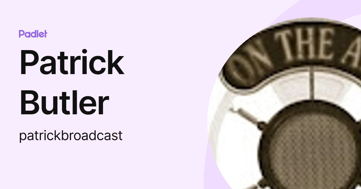 Patrick Butler (patrickbroadcast) profile | Padlet