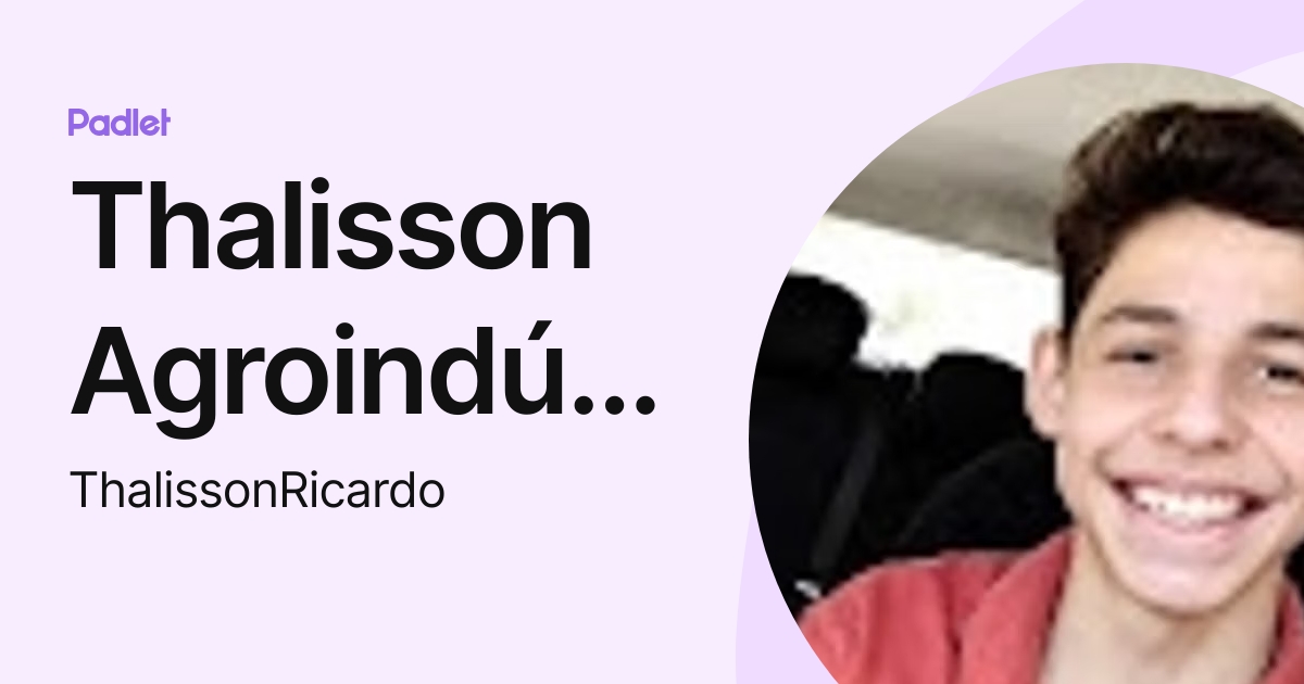 Thalisson Agroindústria (ThalissonRicardo) profile | Padlet