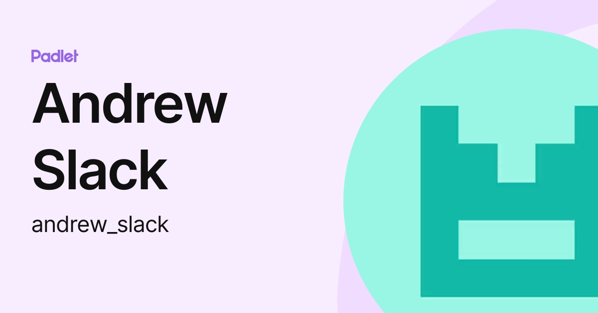 Andrew Slack (andrew_slack) profile | Padlet