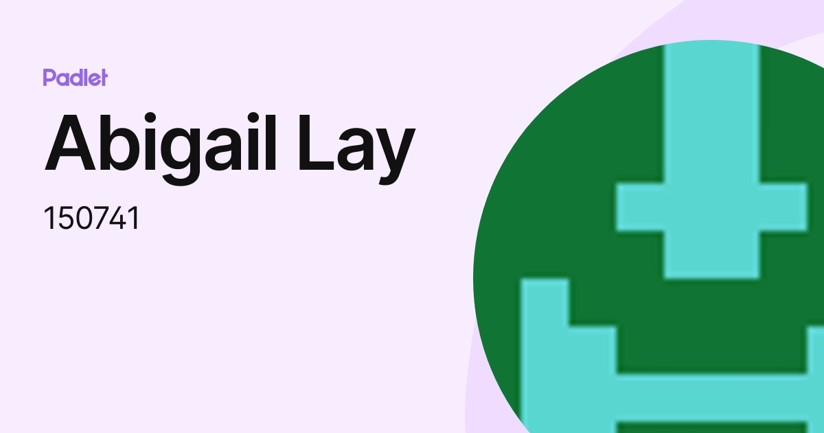 Abigail Lay (150741) profile | Padlet