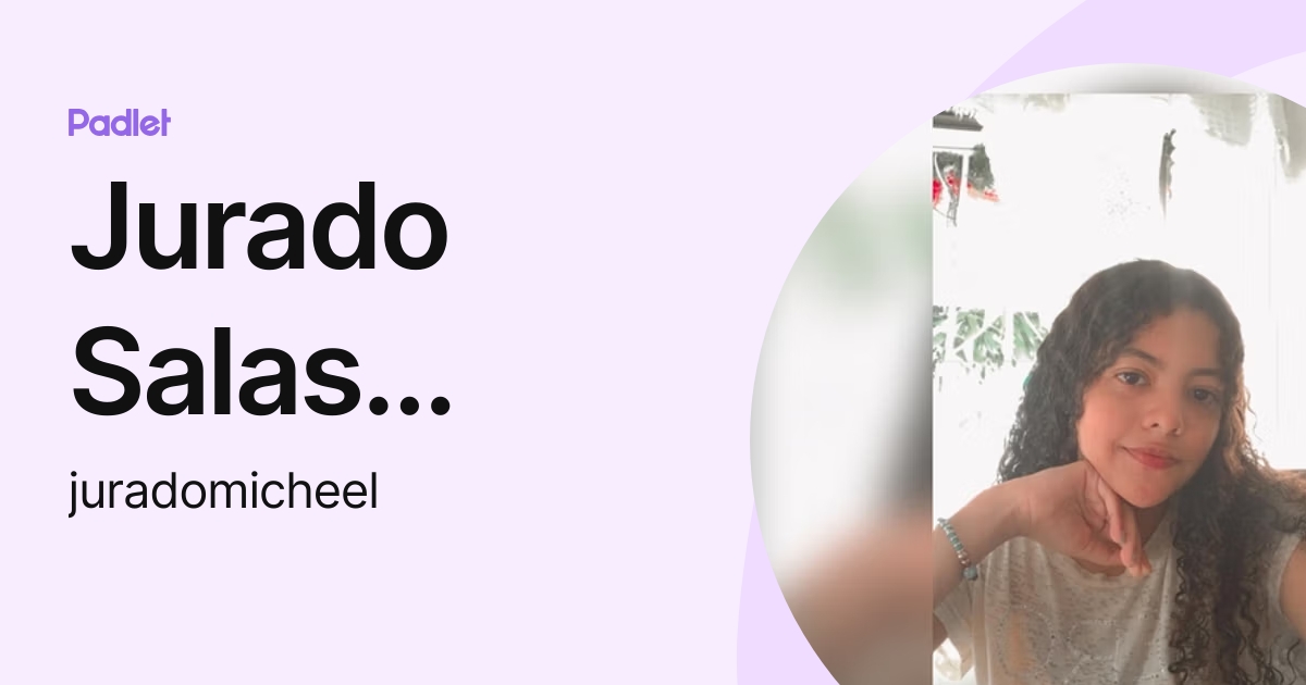 Jurado Salas Micheel Vanessa (juradomicheel) profile | Padlet