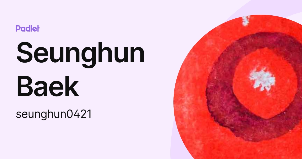Seunghun Baek (seunghun0421) profile | Padlet